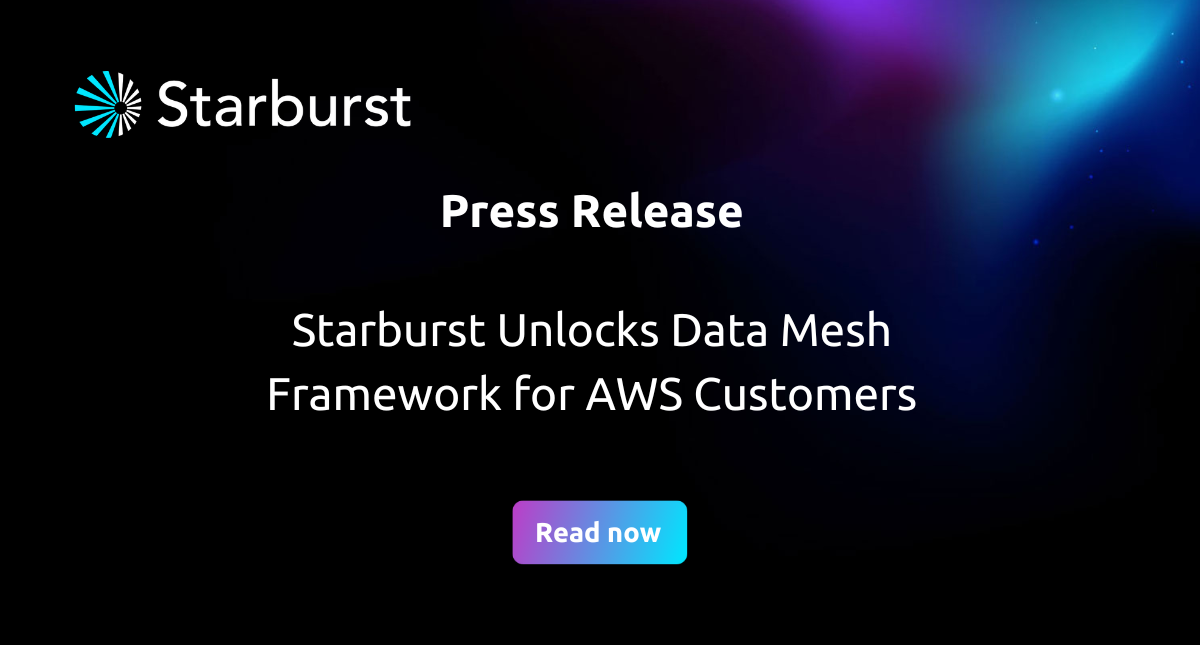 Starburst Unlocks Data Mesh Framework for AWS Customers | Starburst