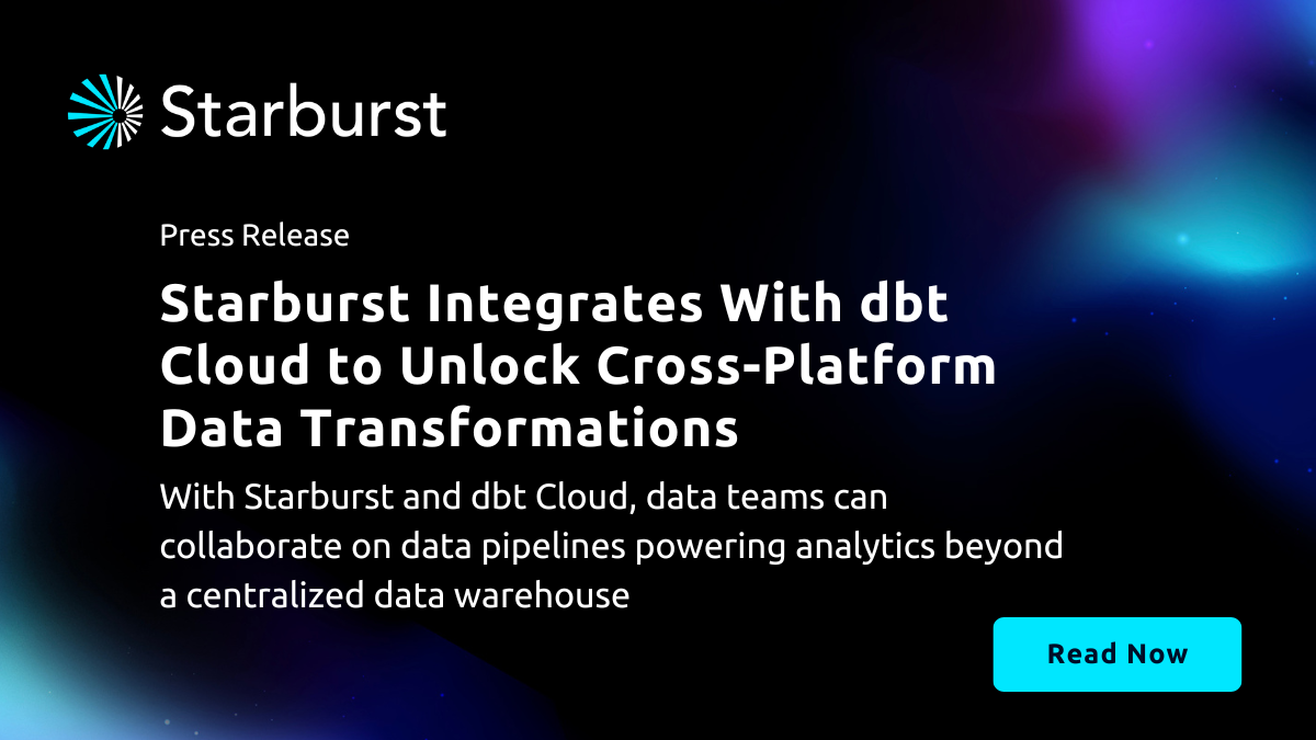 Starburst Integrates With dbt Cloud to Unlock Cross-Platform Data ...