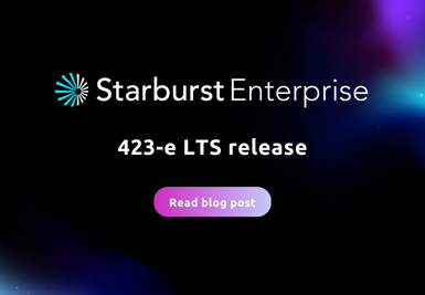 Starburst Enterprise 423-e LTS product release | Starburst
