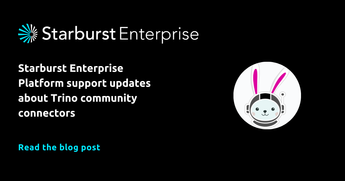 Starburst Enterprise Platform and Trino connector support