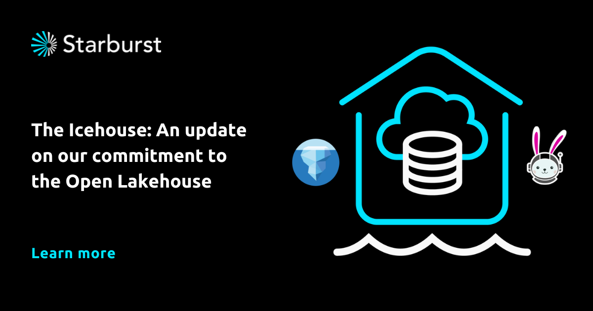 The Icehouse: An update on our commitment to the Open Lakehouse | Starburst